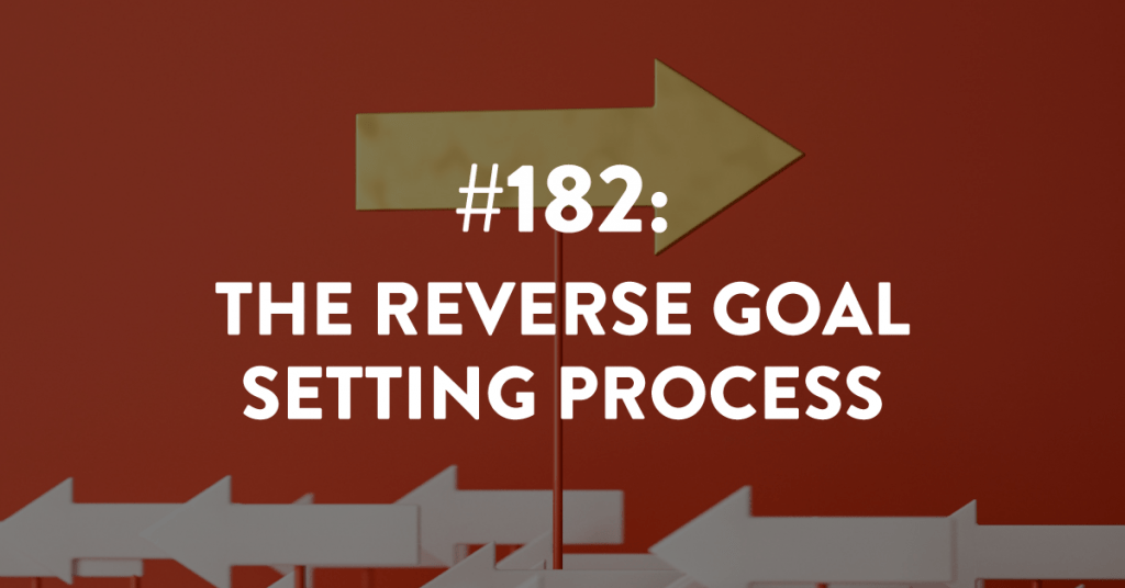 Ep #182: The Reverse Goal Setting Process - Stacey Brown Randall